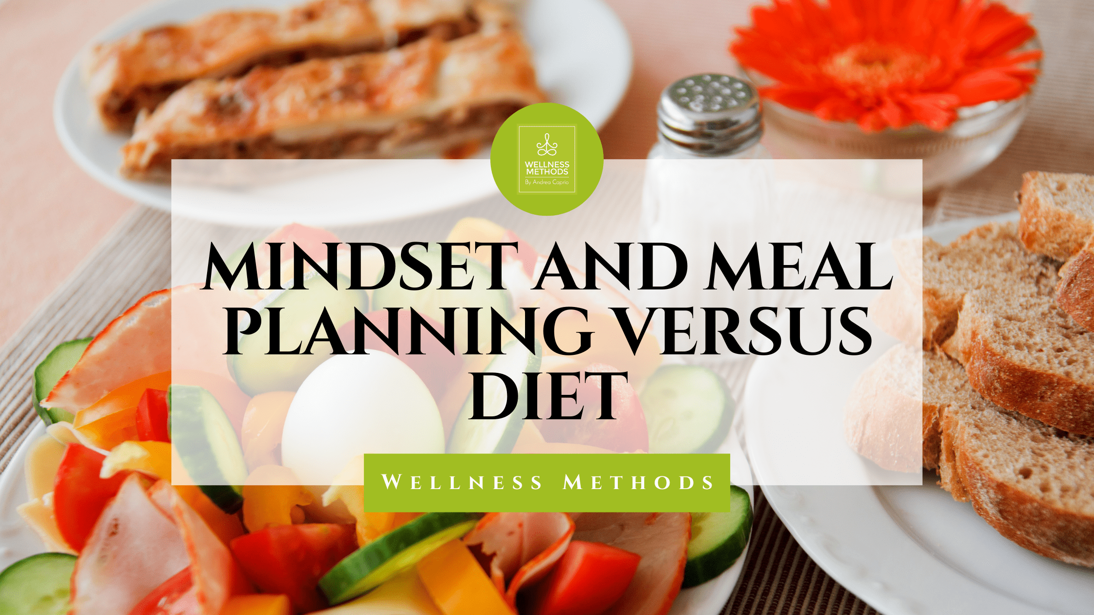 Mindset and Meal Planning Versus Diet | Wellness Methods