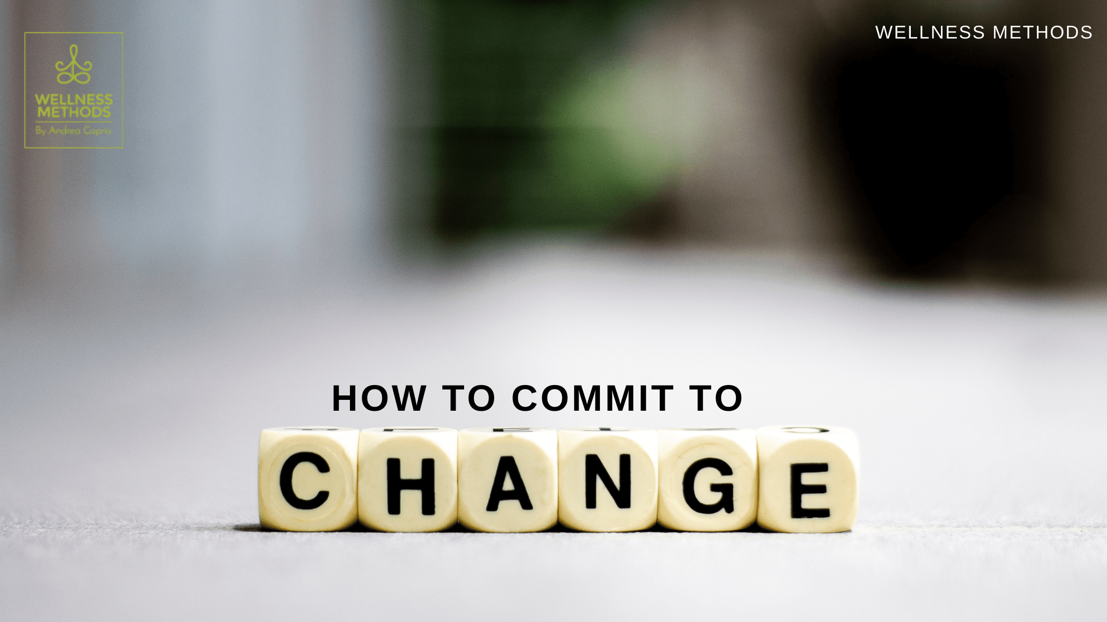 How to Commit to Change - Choose Healthy Habits Wellness Methods