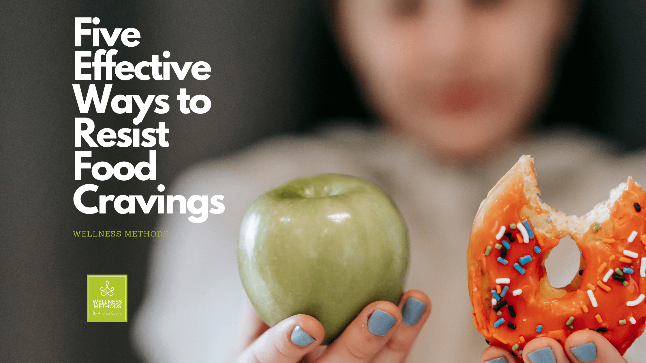 The Top Five Ways on How to Overcome Food Cravings