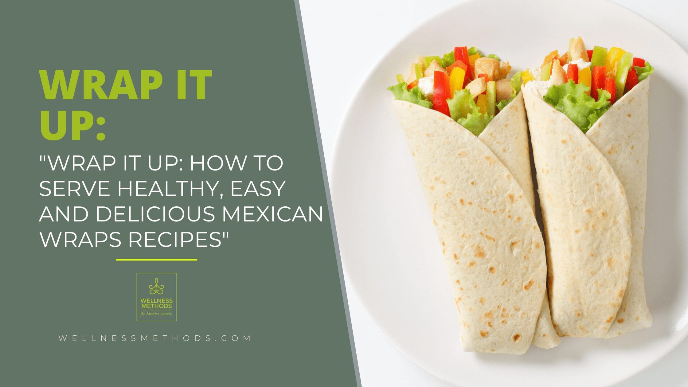 Healthy Mexican Recipe: Easy and Delicious Mexican Wraps